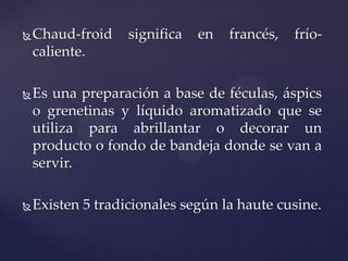 Aspic,terrinas,chaud froid y galantinas. | PPTX