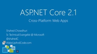 ASP.NET Core 2.1: The Future of Web Apps | PPT