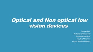 Optical and non optical devices used in low vision | PPT