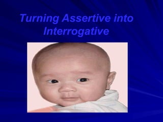 Assertive into Interrogative (power point presentation) | PPT