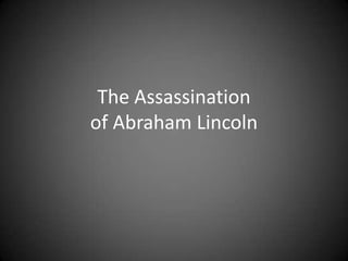 Assassination of abraham lincoln slides | PPTX