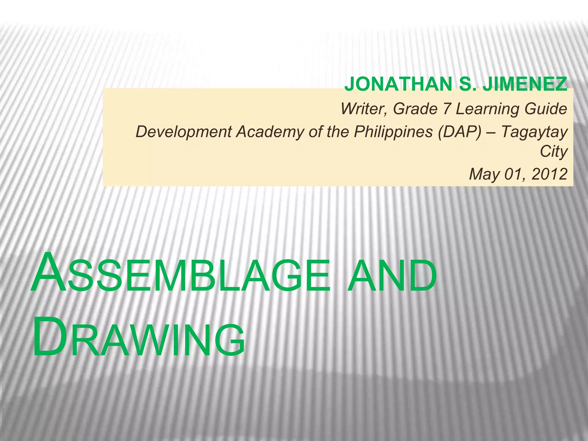 Assemblageand drawingforgrade7 | PPTX | Drawing and Sketching | Arts and Crafts