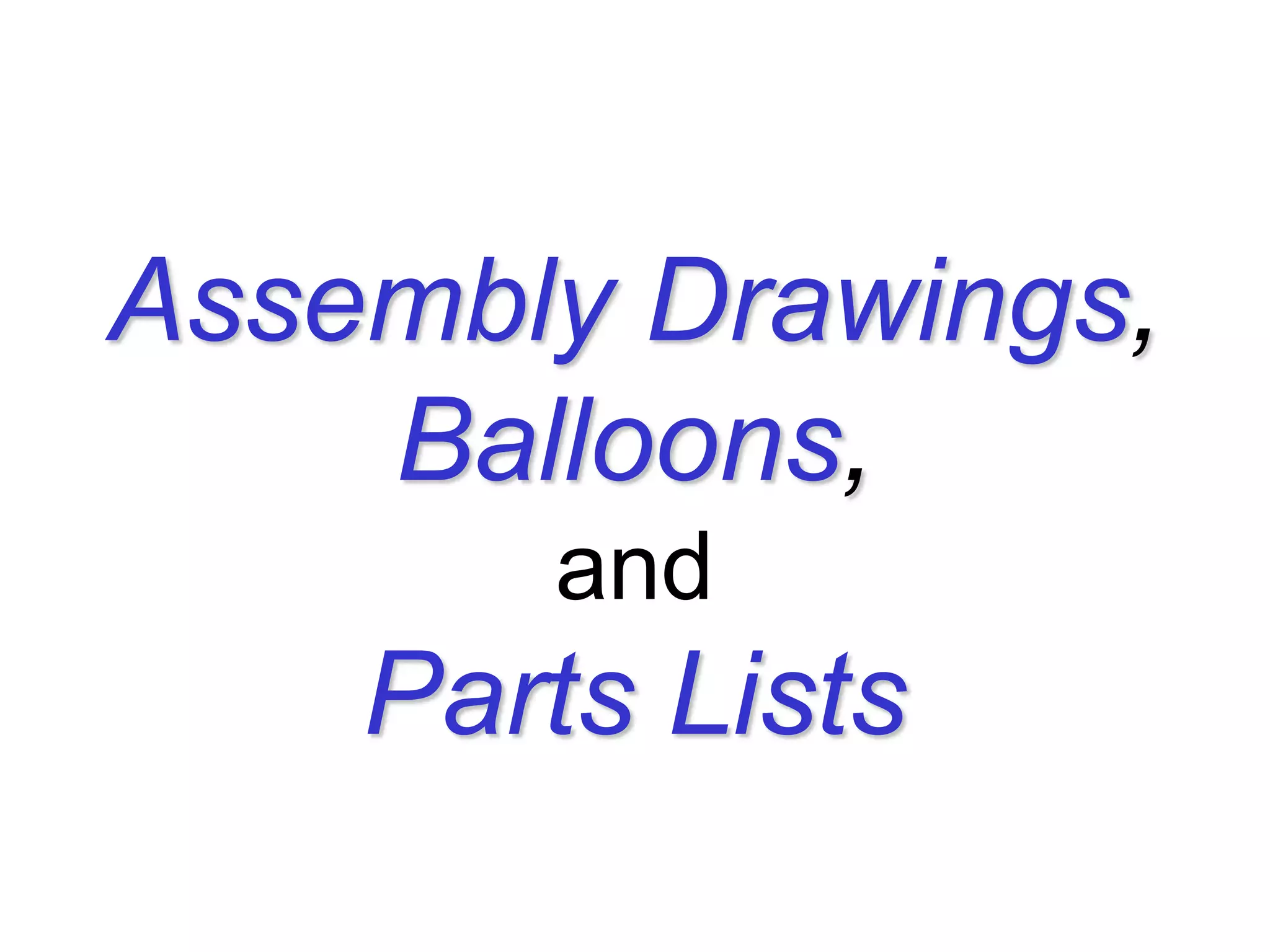 Assembly_Drawings_Balloons_Parts_Lists.ppt