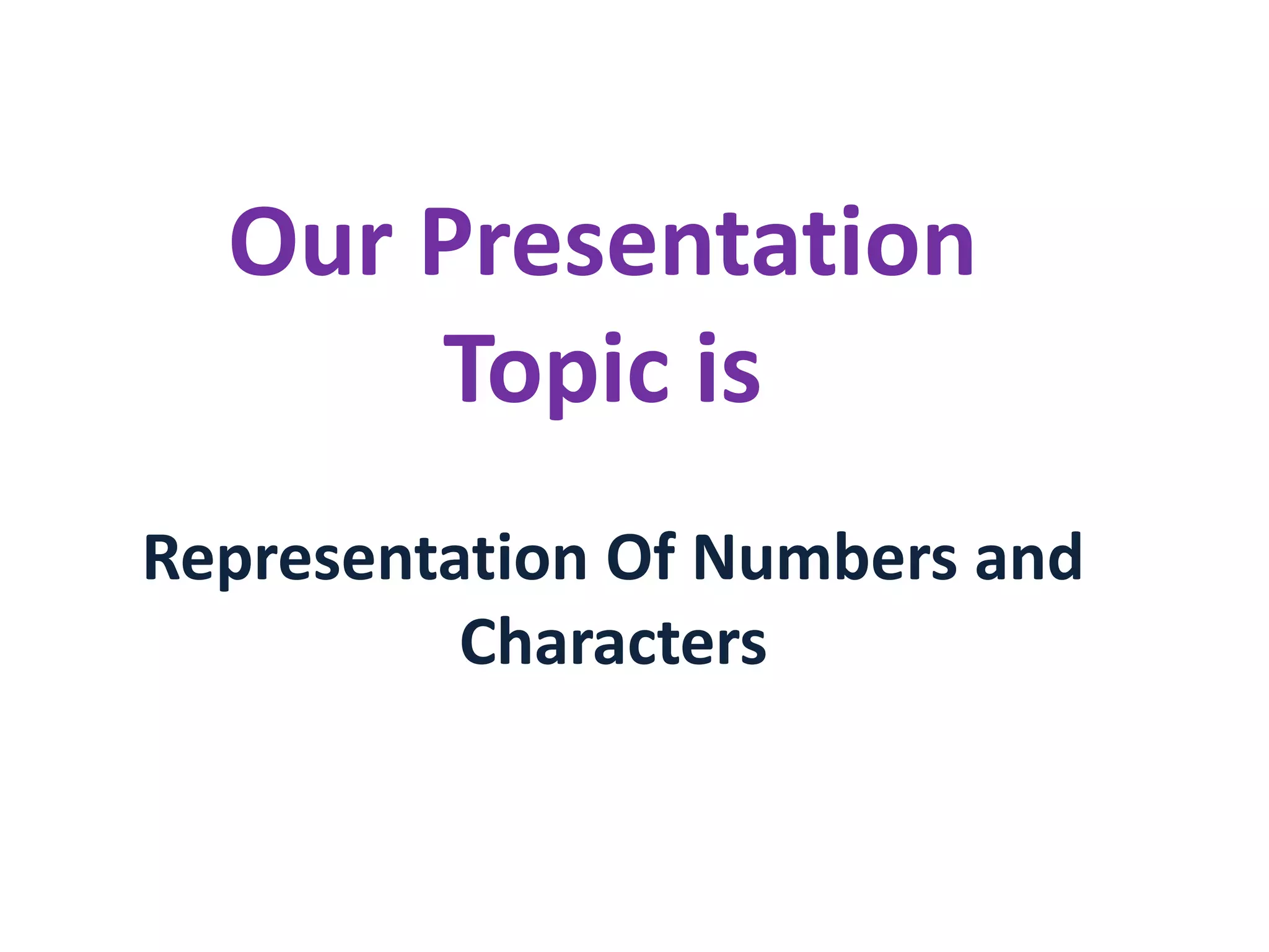 Representation Of Numbers and Characters | PPTX