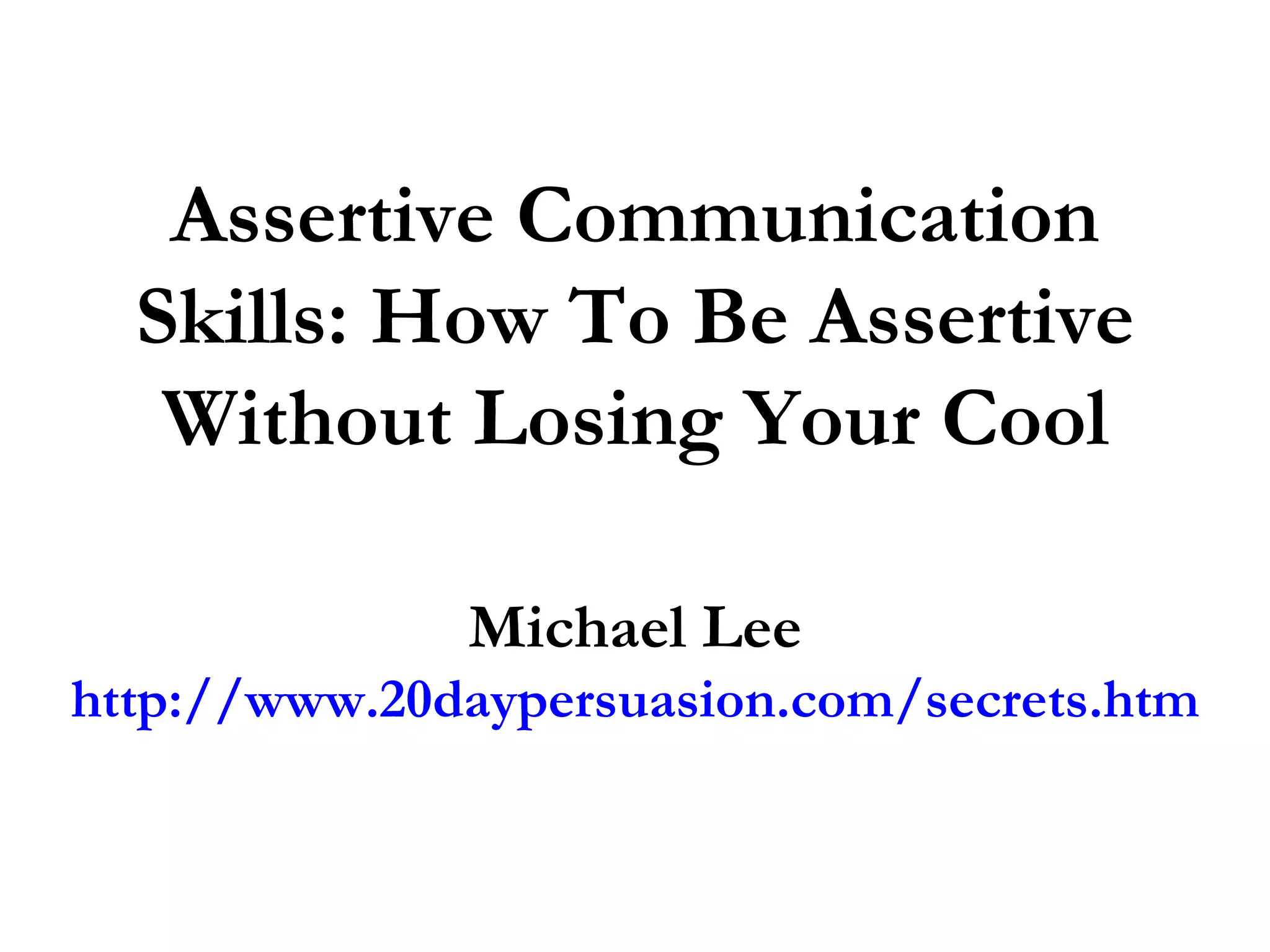 Assertive Communication Skills: How To Be Assertive Without Losing Your Cool | PPT