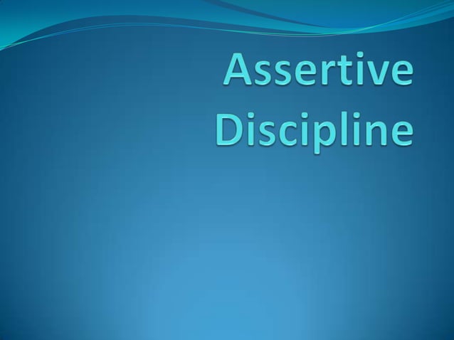 Assertive discipline | PPTX | Educational Assessment | Education