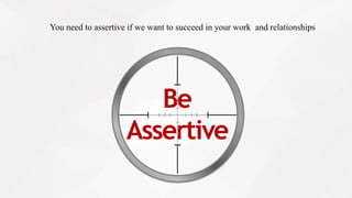 Assertiveness - Why & How.pptx