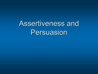 Assertiveness and persuasion ppt | PPT