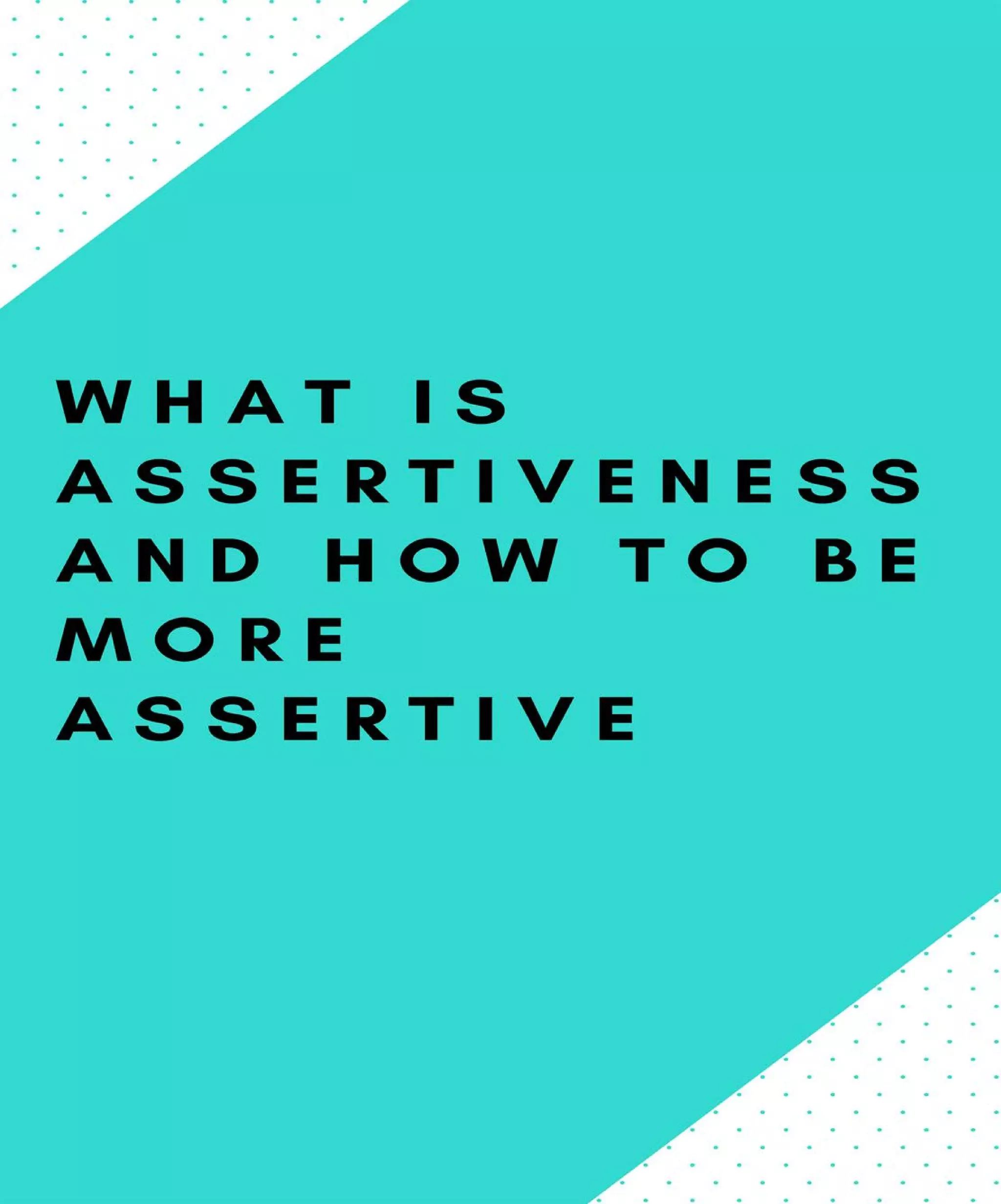 What Is Assertiveness And How To Be More Assertive | PDF