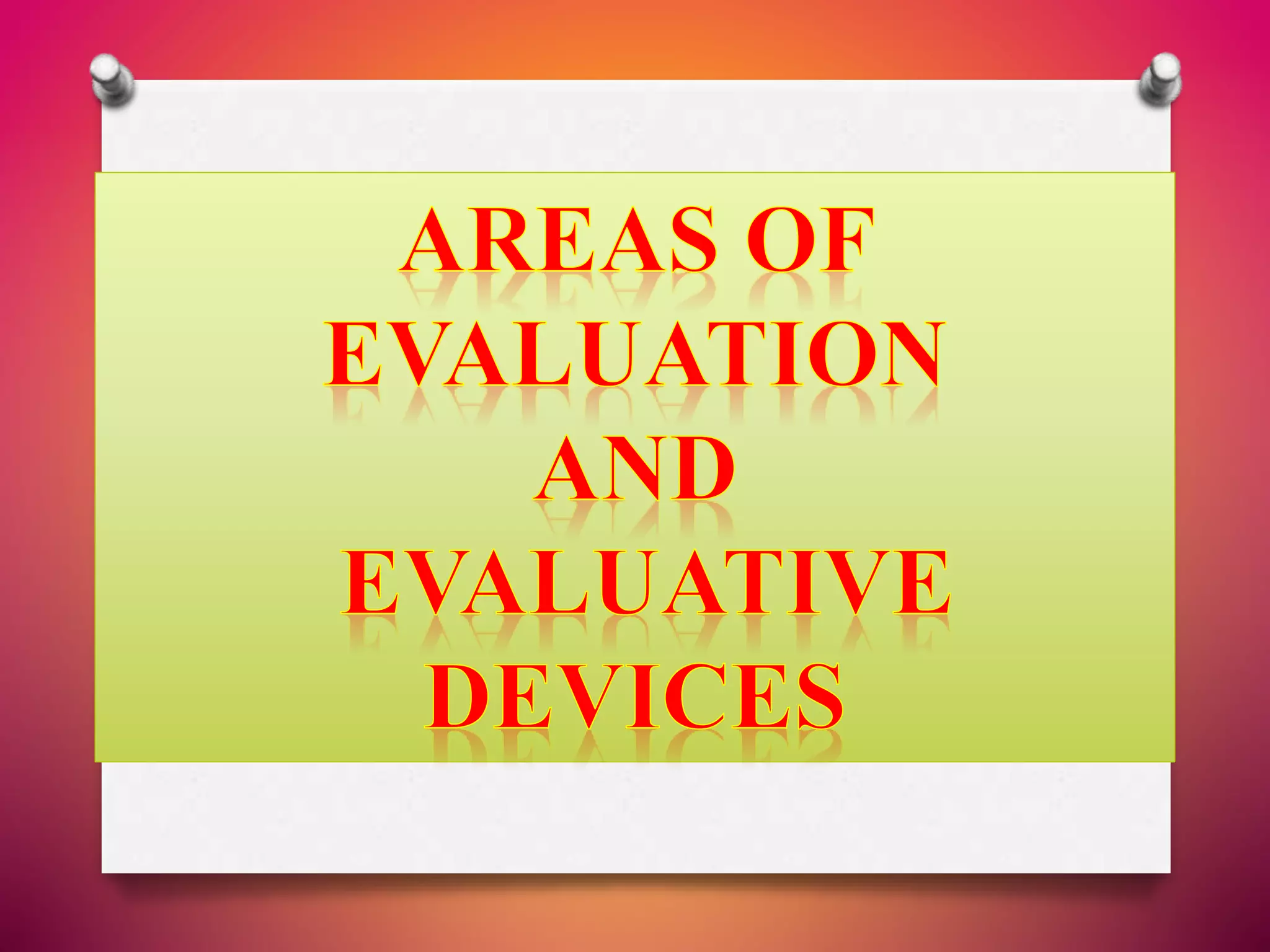 Areas of evaluation And evaluative devices | PPTX