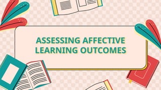 ASSESSING-AFFECTIVE-LEARNING-OUTCOMES.pptx