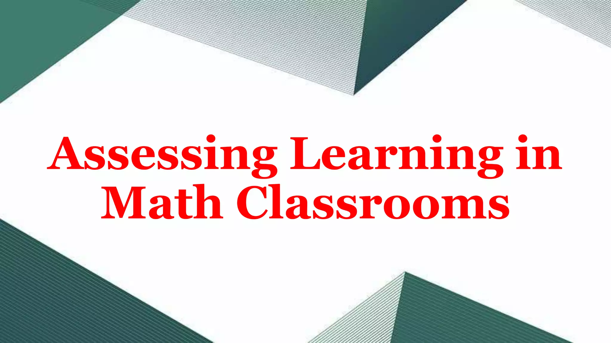 Assessing-Learning-in-Math-Classrooms.pptx