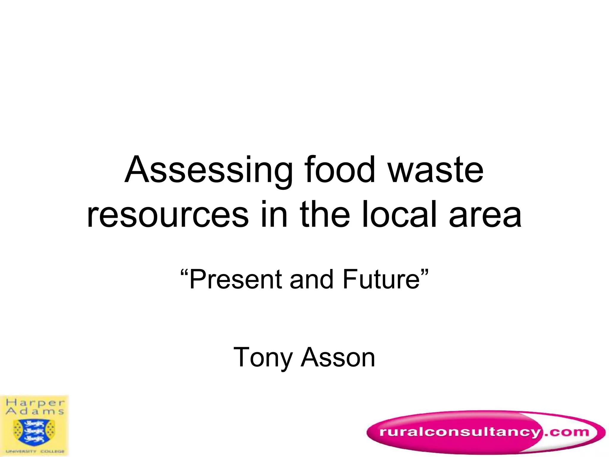 Assessing Food Waste Resources: Tony Asson, Rural Consultancy | PDF