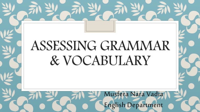 Assessing grammar & vocabulary | PPTX | Educational Assessment | Education