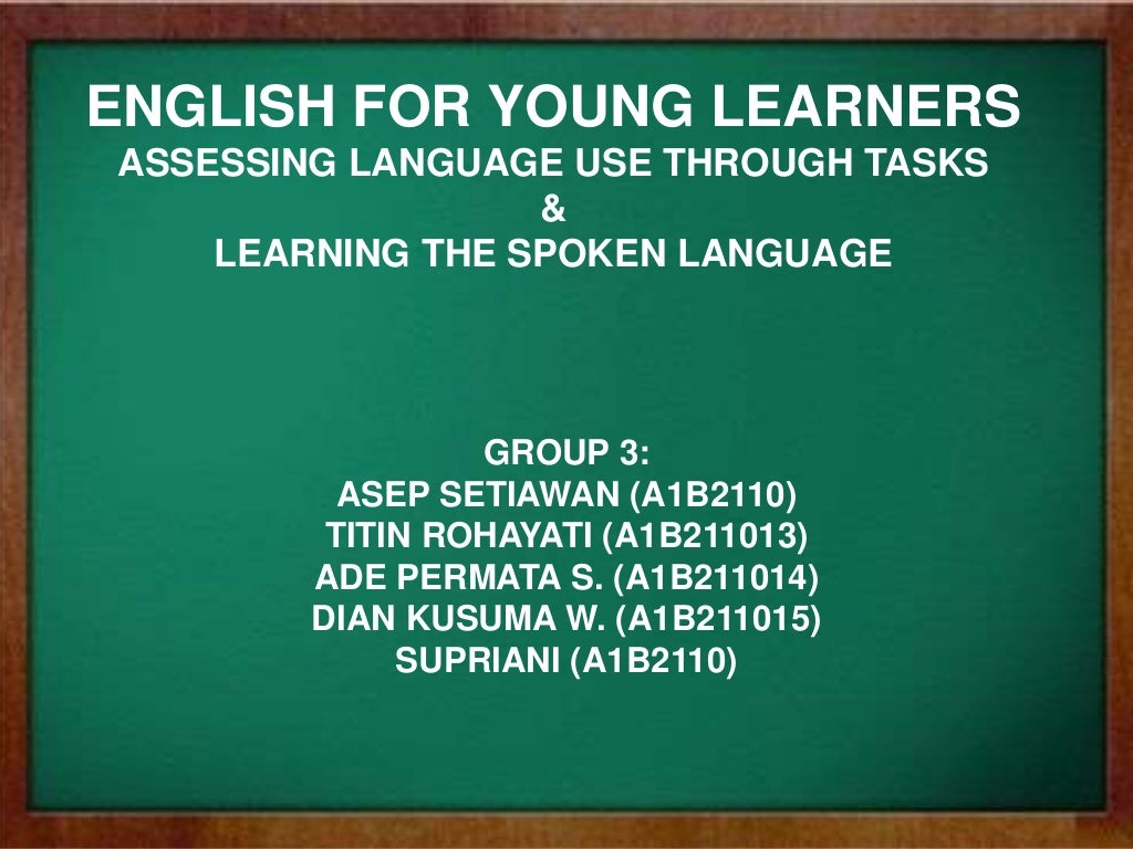 Assessing language use through task & learning the spoken language