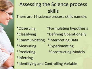 ASSESSING SCIENCE PROCESS SKILLS.pptx | Educational Assessment | Education