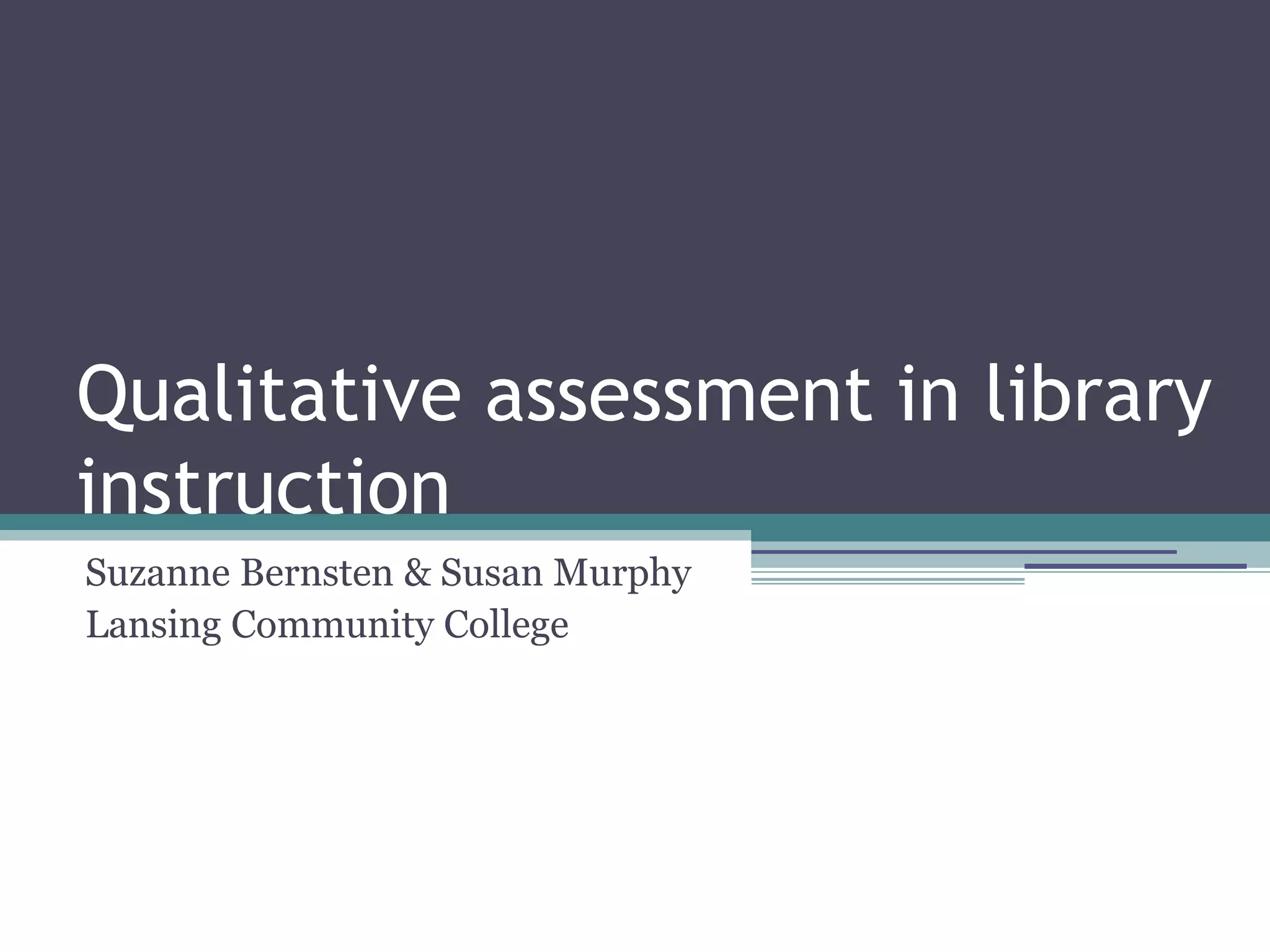 Qualitative Assessment In Library Instruction Ppt
