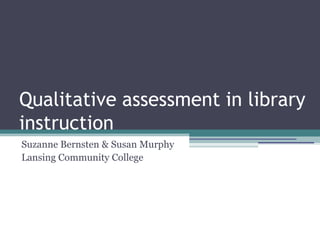 Qualitative Assessment in Library Instruction | PPT