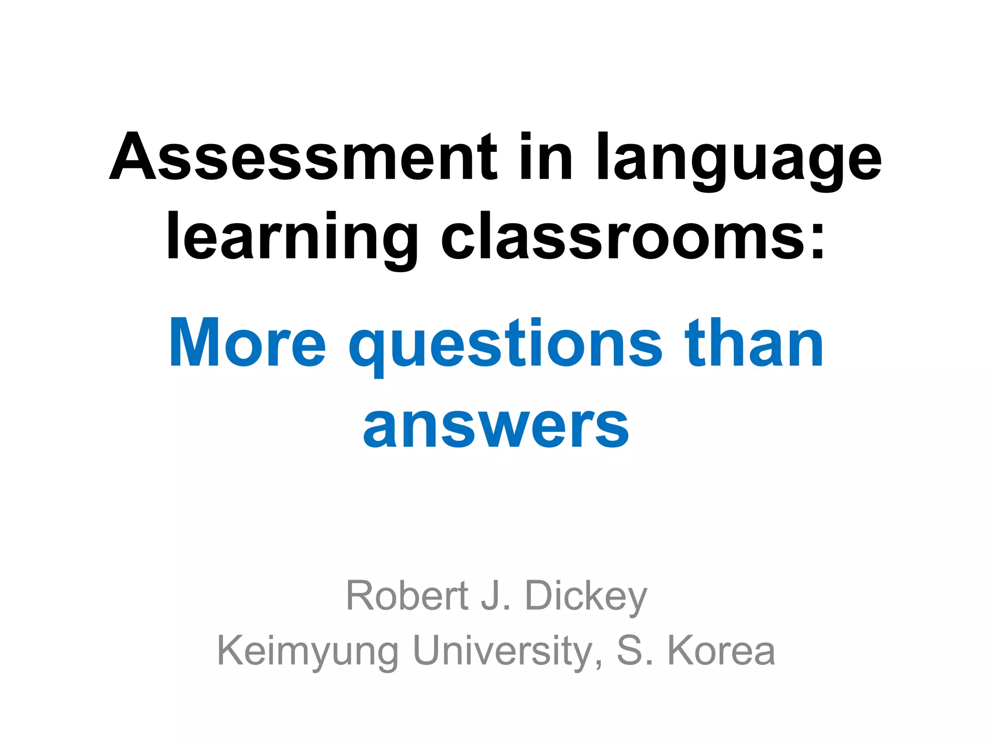 Assessment in language learning classrooms: More questions than answers | PPT