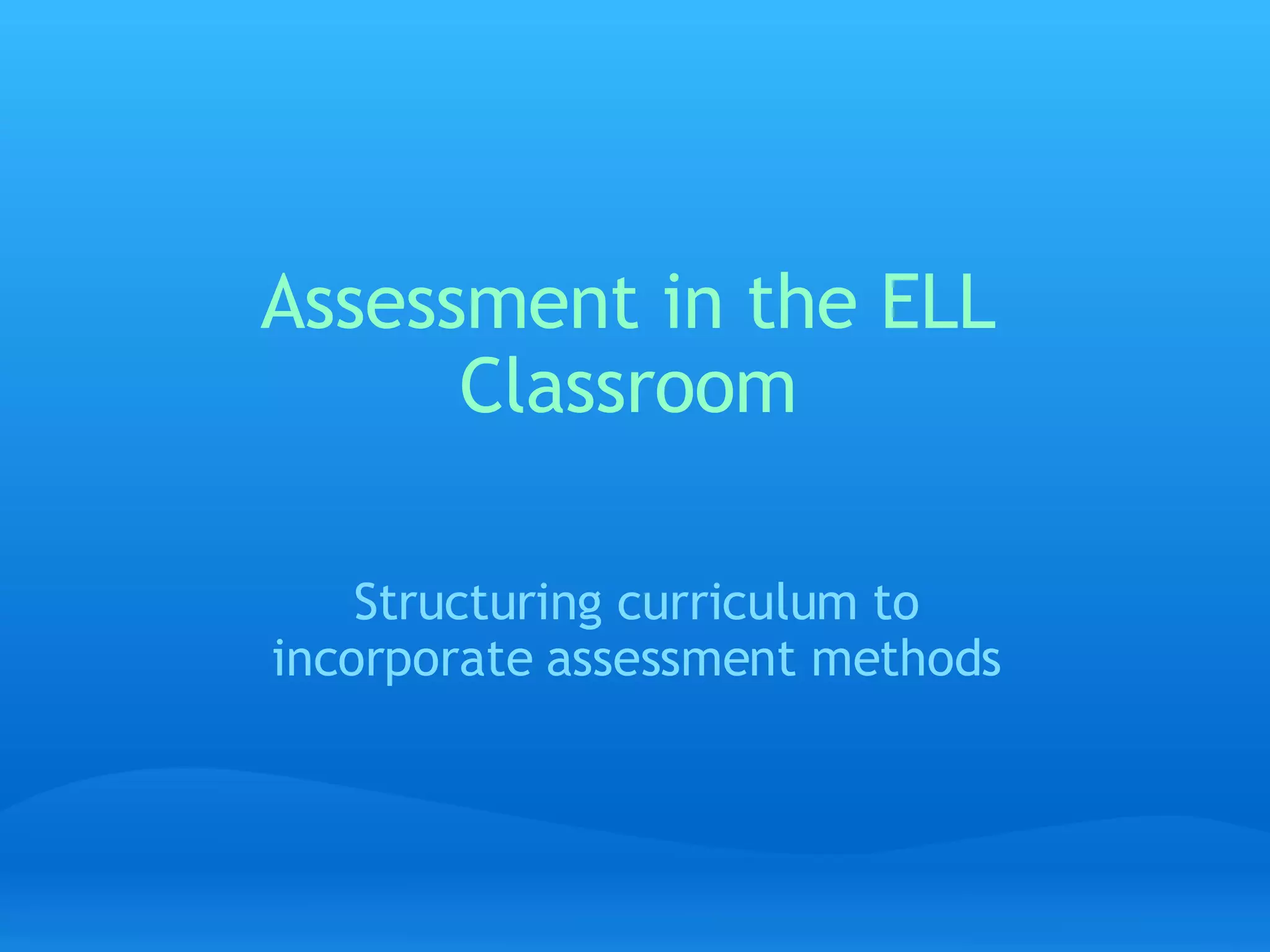 Assessment in the ELL Classroom | PPT