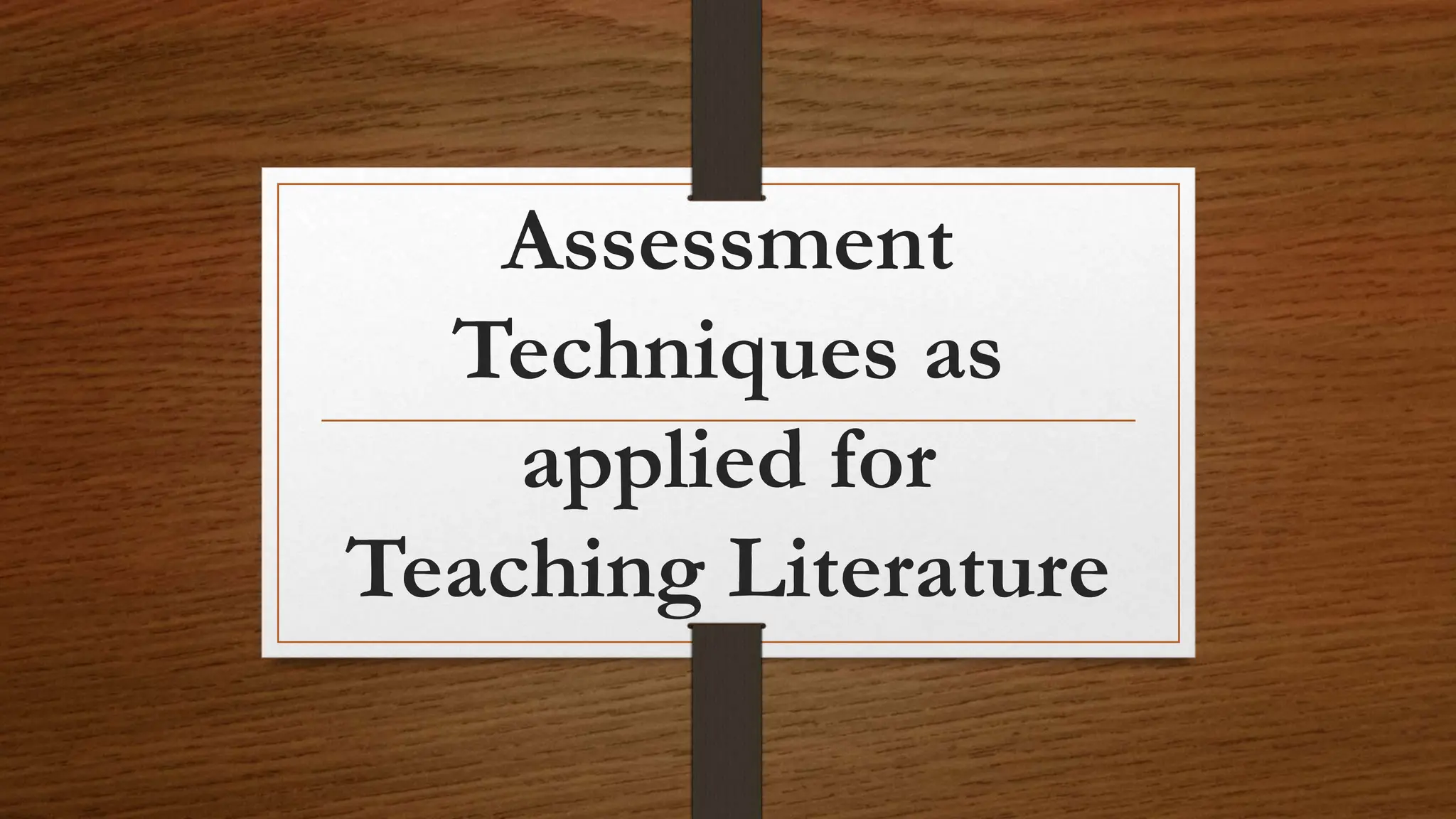 Assessment-Techniques-as-applied-for-Teaching-Literature.pptx