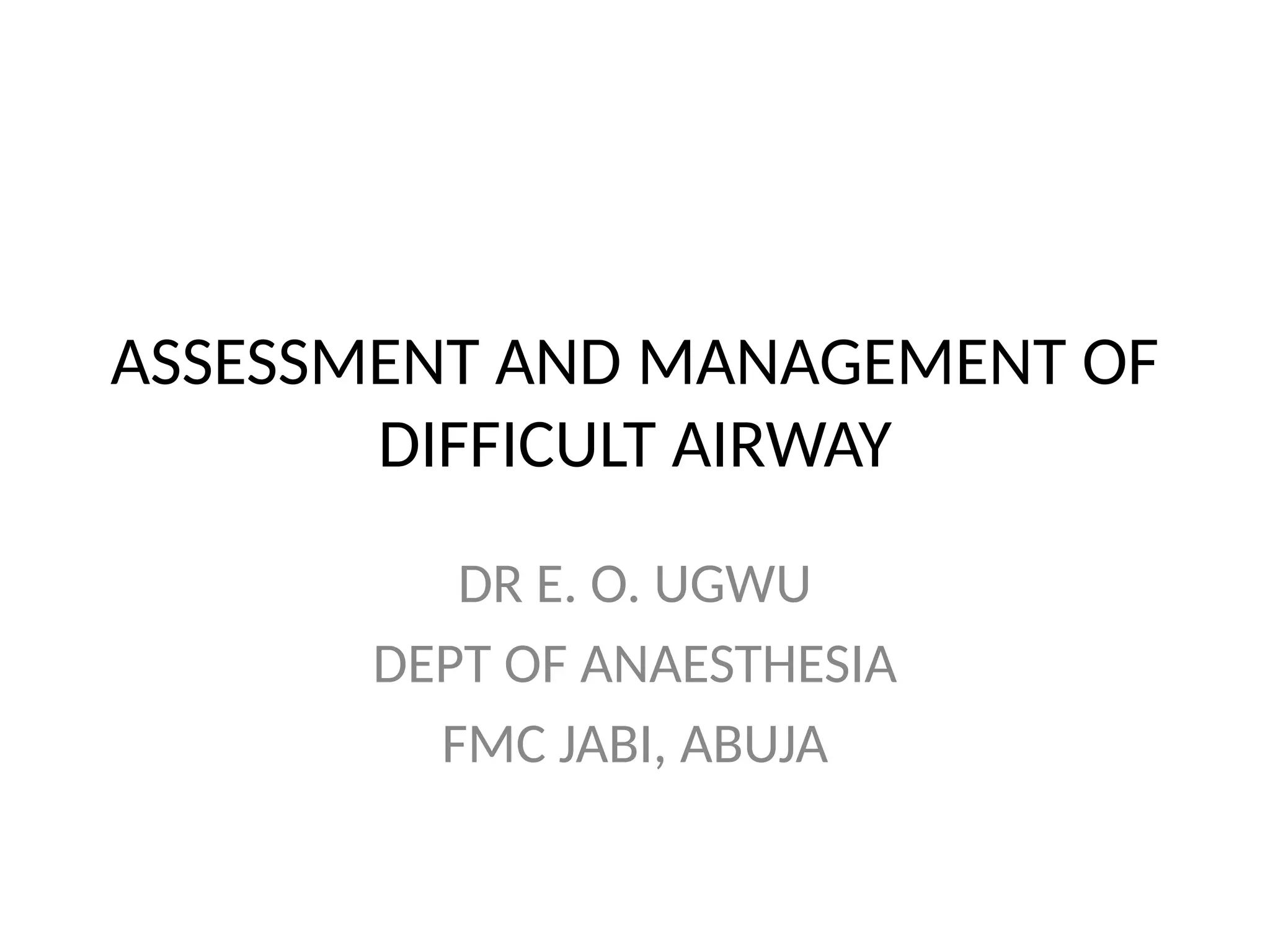ASSESSMENT AND MANAGEMENT OF DIFFICULT AIRWAY 2.pptx