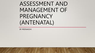 Assessment and management of pregnancy (antenatal) ppt.pptx