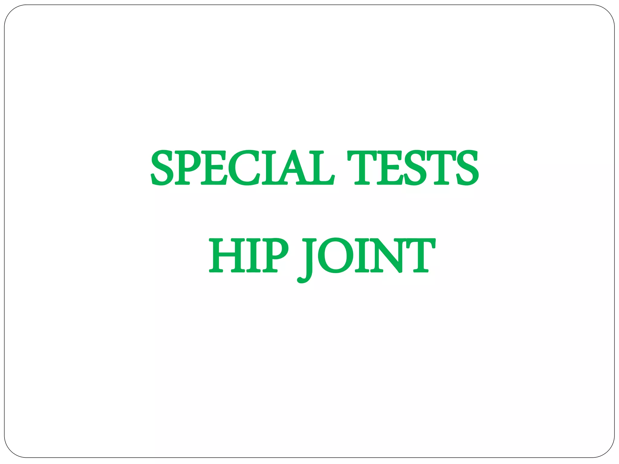 Assessment and special tests of Hip joint | PPTX