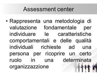 Assessment Center per lo sviluppo del capitale umano nelle ...