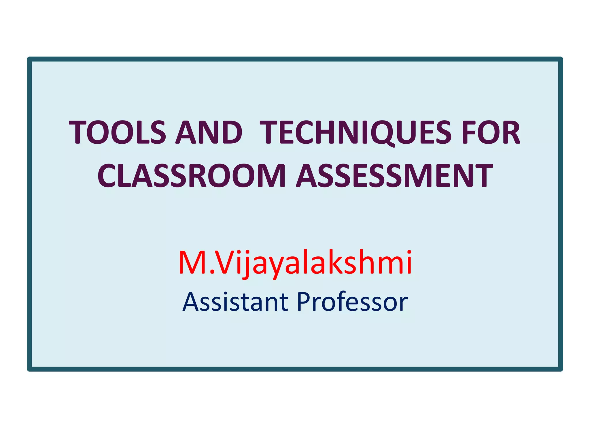 TOOLS AND TECHNIQUES FOR CLASSROOM ASSESSMENT | PPTX