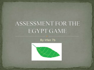 Assessment For The Egypt Game Irfan | PPT