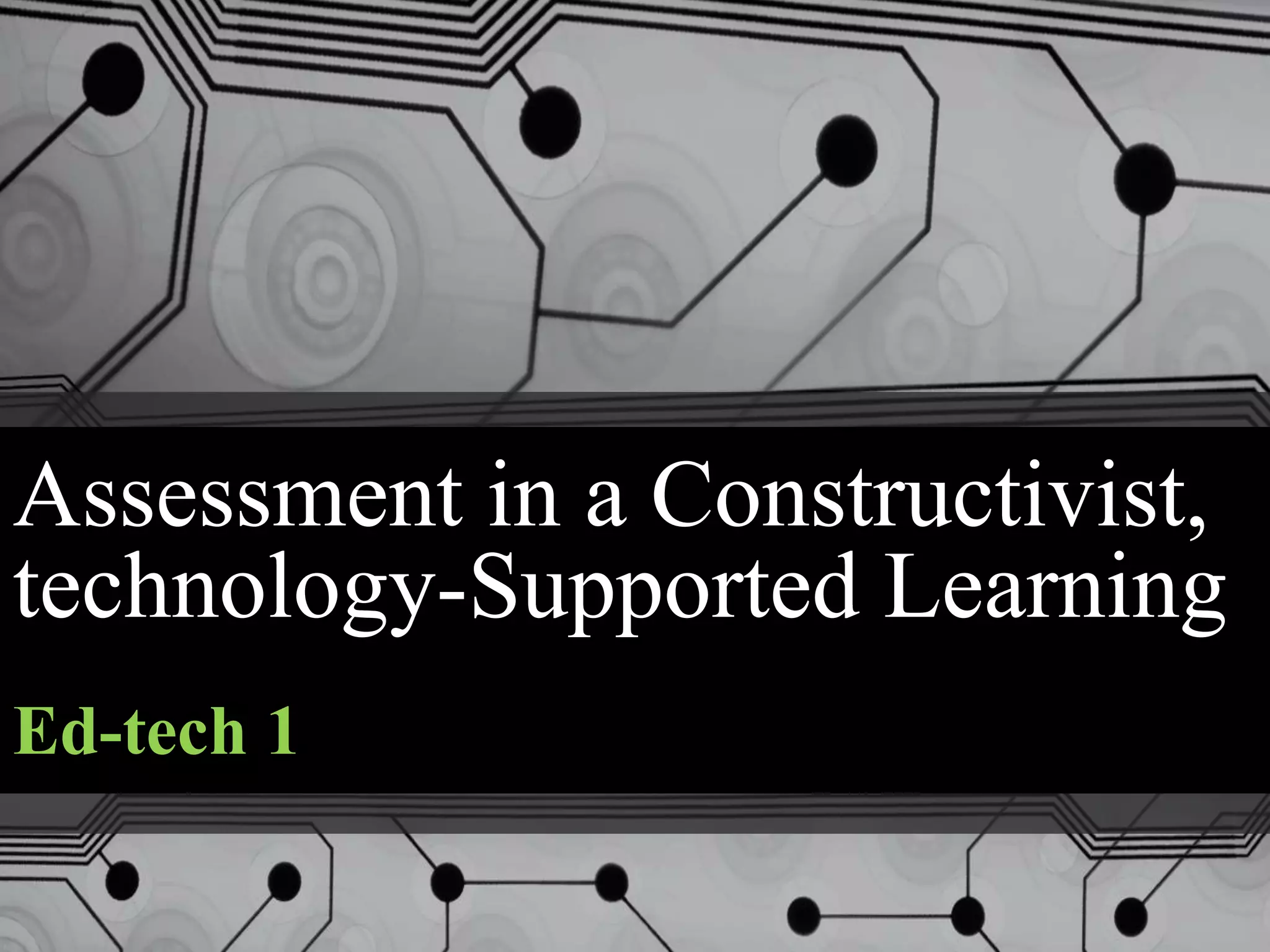Constructivist Assessment in a Tech-Supported Learning Environment | PPT