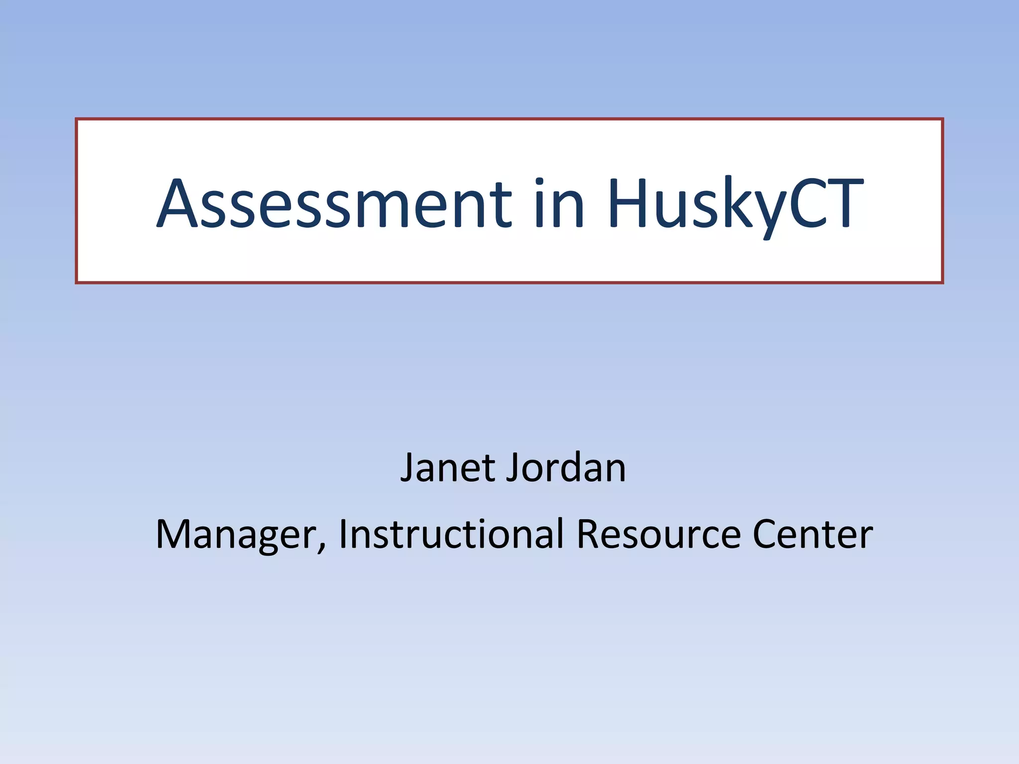 Assessment In Husky Ct | PPT | Educational Assessment | Education