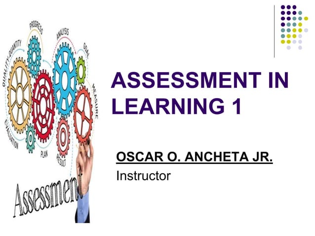 ASSESSMENT IN LEARNING 1-LESSONS 1-4 (1).ppt
