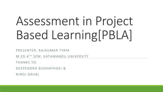 Assessment in project based learning[PBLA] | PPTX