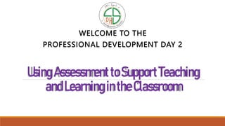 Assessment to support teaching ad learning in the classroom | PPT