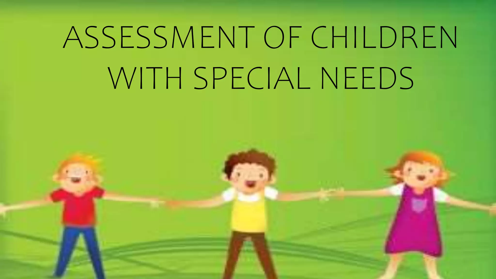 Assessment of children with special needs.pptx
