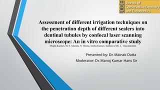 Assessment of different irrigation techniques on the penetration.pptx