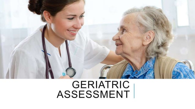 Geriatric Assessment , Assessment of Elderly | PPTX