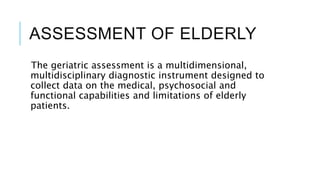 Geriatric Assessment , Assessment of Elderly | PPTX