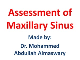 Assessment of maxillary sinuss.pptx