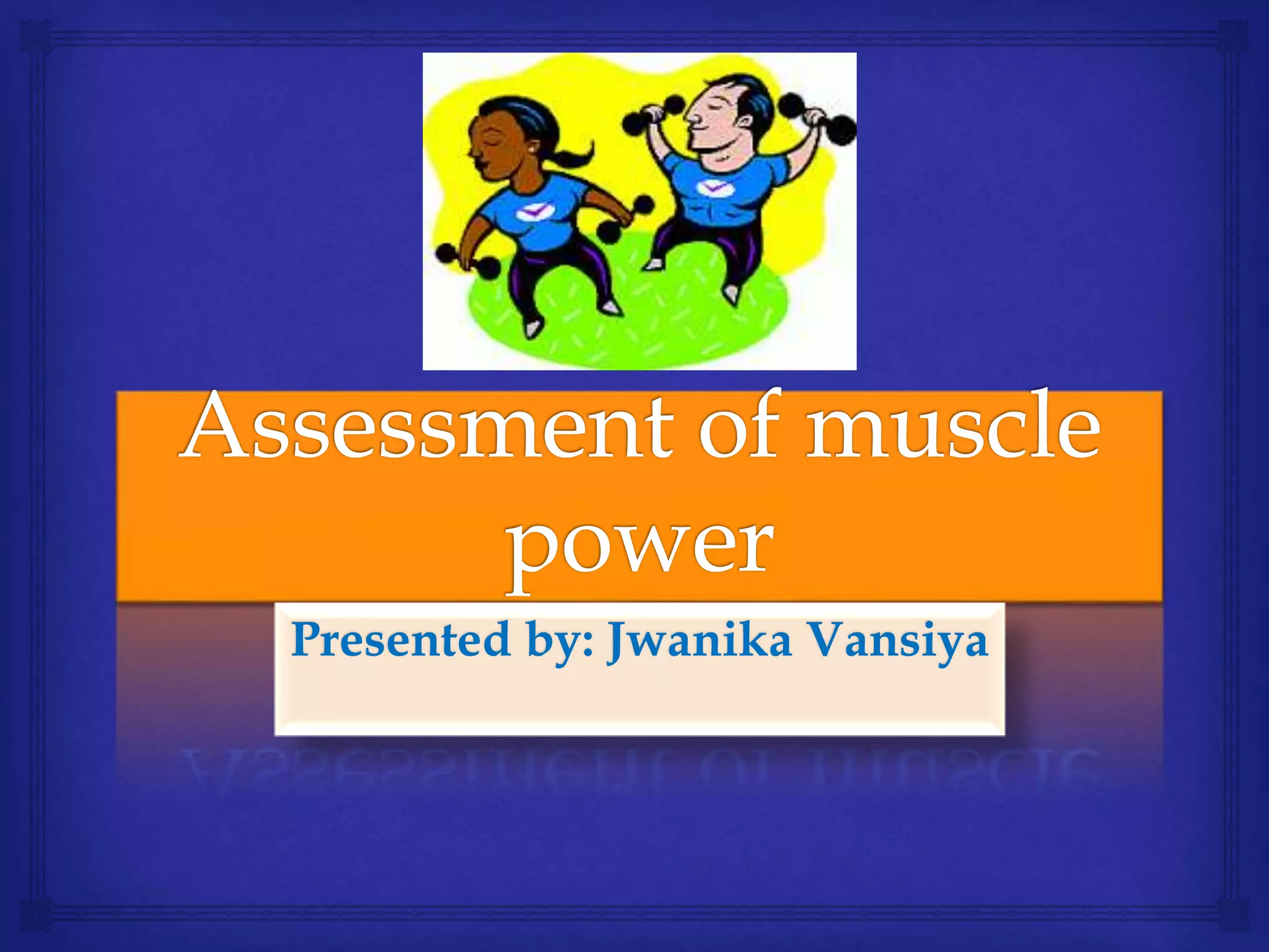 Assessment of muscle power | PPTX
