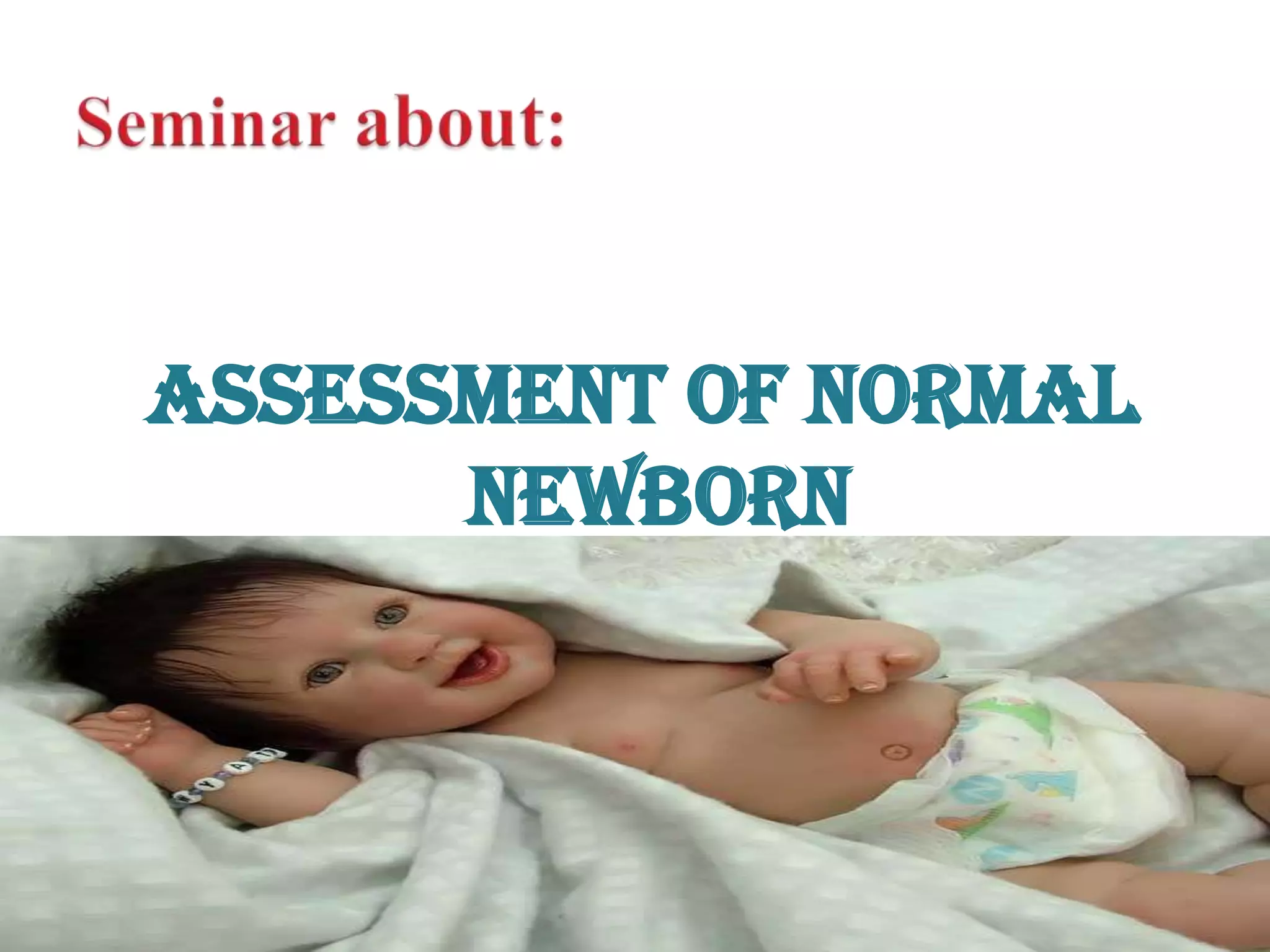 Assessment of normal newborn | PPTX