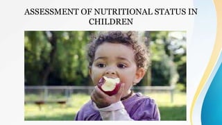 ASSESSMENT OF NUTRITIONAL STATUS IN CHILDREN.pptx