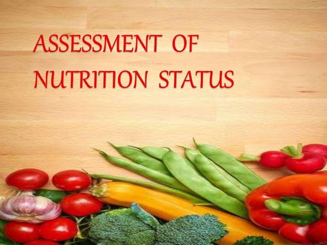 ASSESSMENT OF NUTRITION STATUS.pptx
