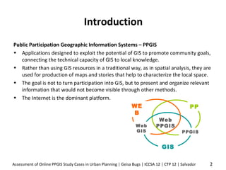 An Assessment of Online PPGIS Case Studies in Urban Planning Geisa Bugs - Federal University of ...