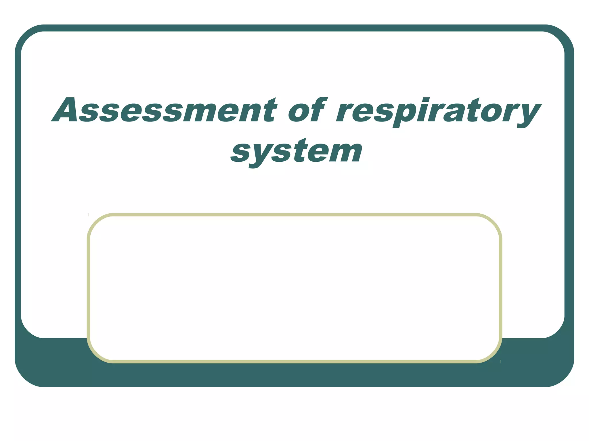 Assessment of respiratory system | PPT