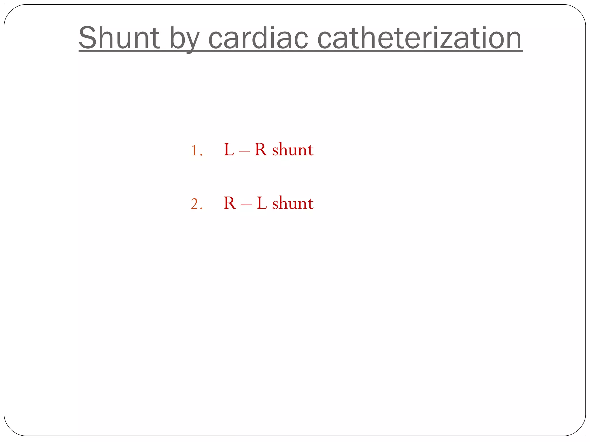 Assessment of shunt by cardiac catheterization | PPT