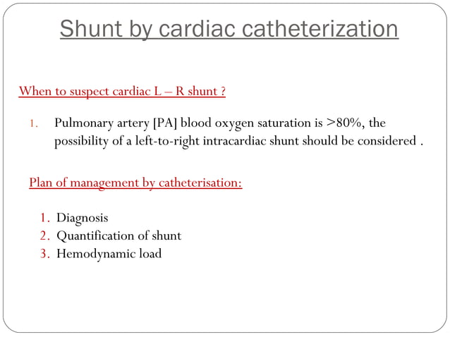 Assessment of shunt by cardiac catheterization | PPT