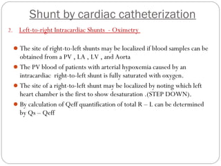 Assessment of shunt by cardiac catheterization | PPT